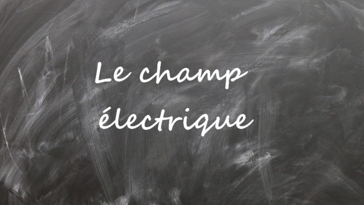 champ électrostatique définition