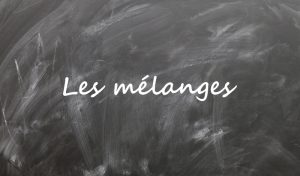 Les mélanges | Définition - Cours de chimie niveau seconde