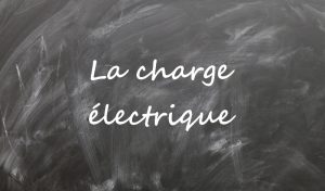 La charge électrique | définition - Cours niveau seconde