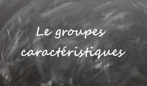 Les groupes caractéristiques | définition - cours niveau seconde